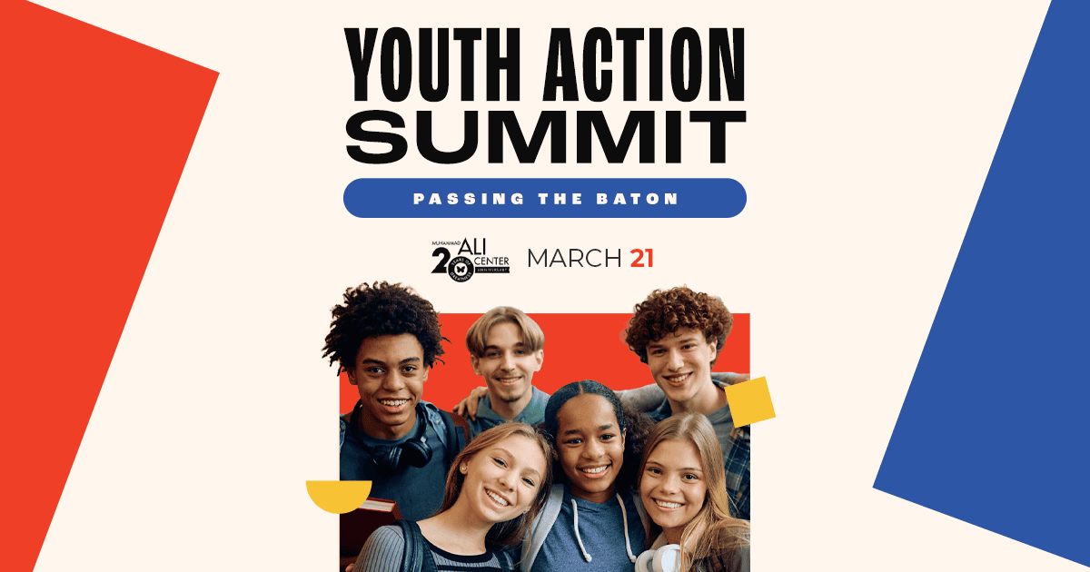 Passing The Baton: Youth Action Summit - Muhammad Ali Center